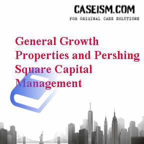 General Growth Properties and Pershing Square Capital Management Case Study Solution for Harvard ...